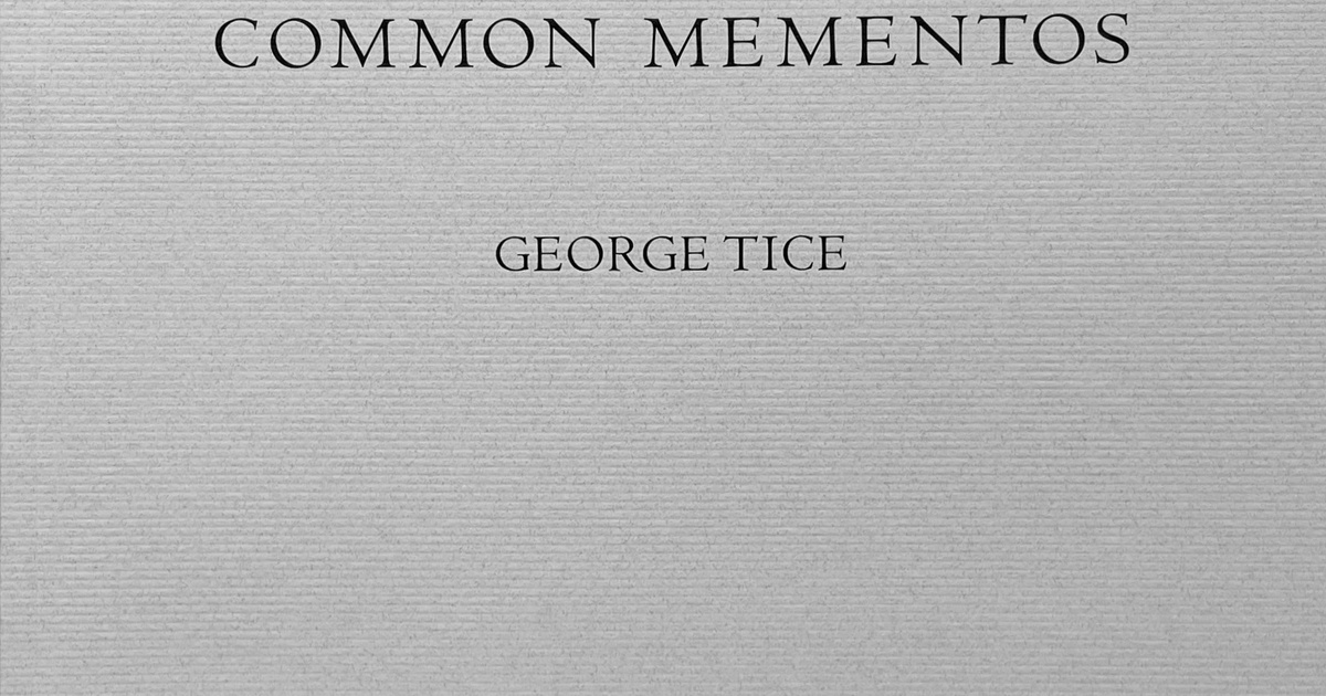 Publication: Common Mementos - George Tice | Robert Klein Gallery Publication: Common Mementos - George Tice | Robert Klein Gallery